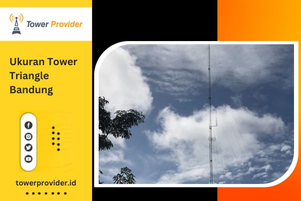 Ukuran Tower Triangle Bandung - Tower Provider