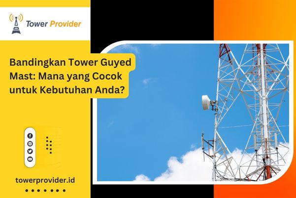 Bandingkan Tower Guyed Mast - Tower Provider